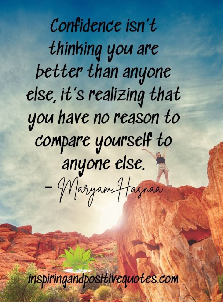 Confidence isn’t thinking you are better than anyone else, it’s ... Confidence isn’t thinking you are better than anyone else, it’s ...