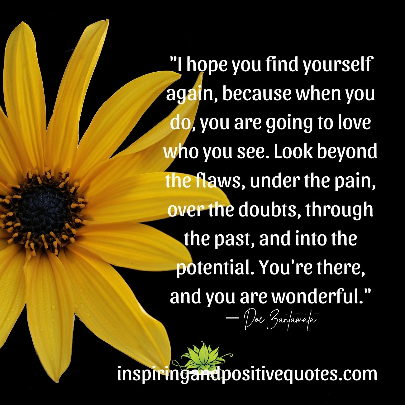  I Hope You Find Yourself Again Because When You Do You Are Going To