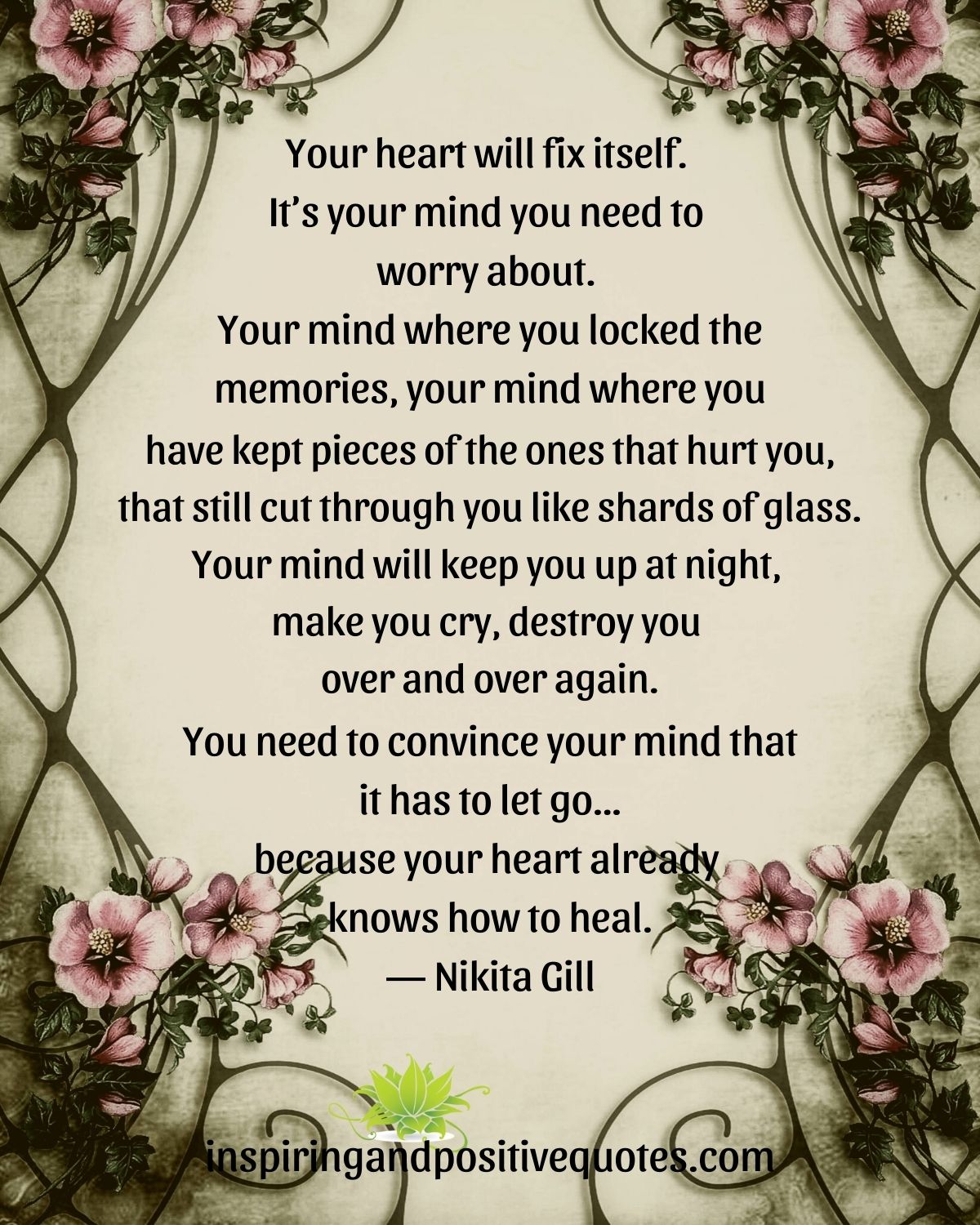 Your heart will fix itself. It’s your mind you need to worry about ...