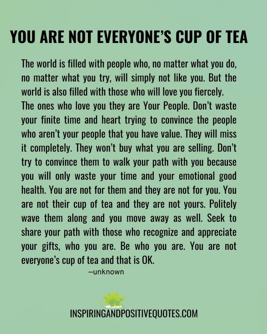 You Are Not Everyone’s Cup Of Tea - Inspiring And Positive Quotes