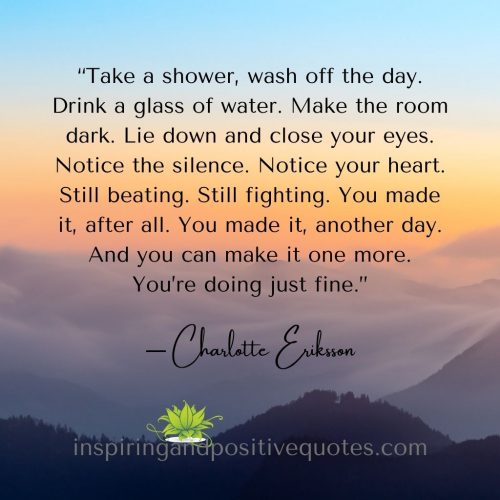 You made it, after all. You made it, another day. And you can make it ...