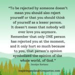 To be rejected by someone doesn’t mean you should also reject yourself ...