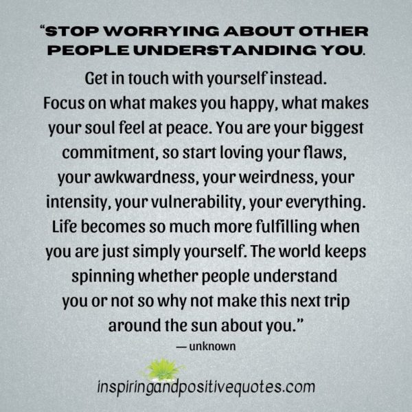 Stop worrying about other people understanding you. - Inspiring And ...