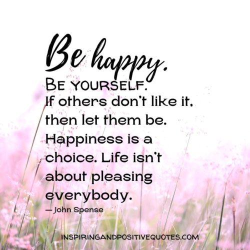 Be happy. Be yourself. - Inspiring And Positive Quotes