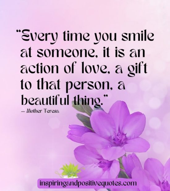 Every time you smile at someone, it is an action of love - Inspiring ...